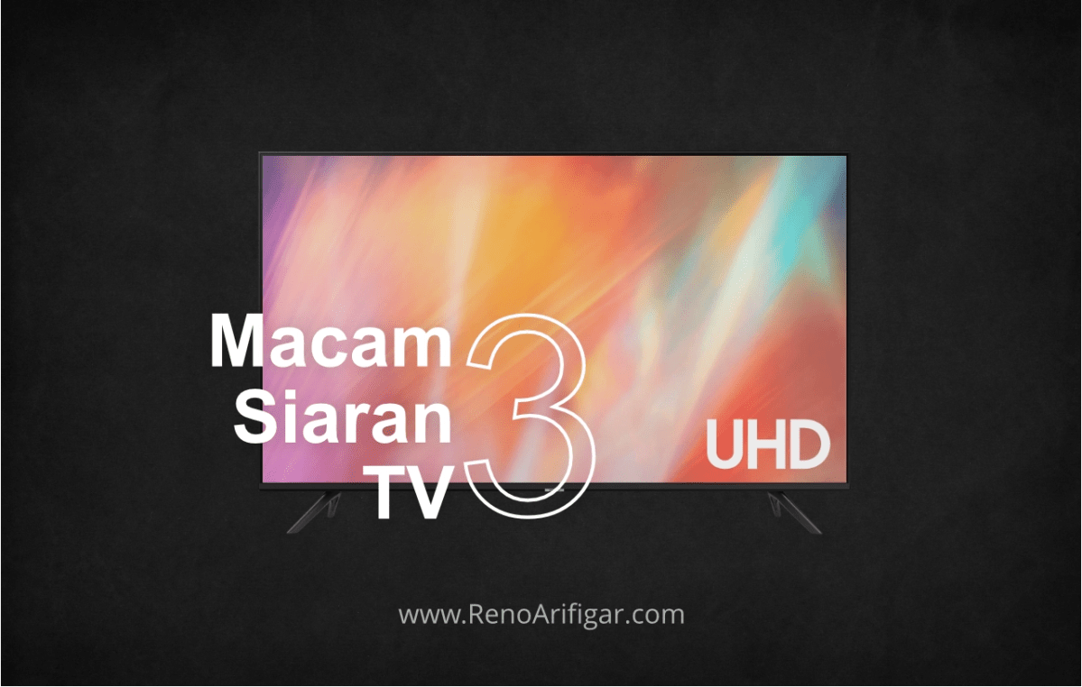 3 Macam Siaran TV Yang Bisa Kita Nikmati – @RenoArifigar