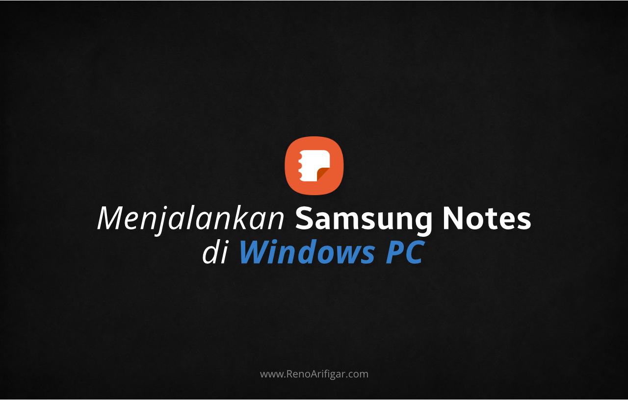 Cara Menjalankan Samsung Notes di PC Windows – @RenoArifigar